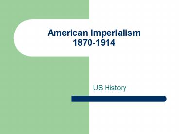 PPT – American Imperialism 1870-1914 PowerPoint presentation | free to ...