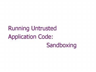 Running Untrusted Application Code: Sandboxing presentation | free to ...