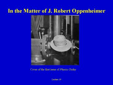 In the Matter of J. Robert Oppenheimer presentation | free to view