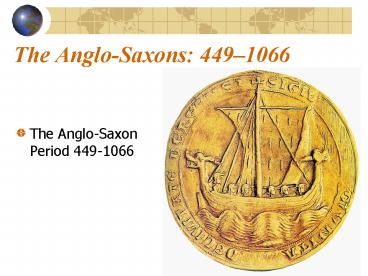 The Anglo-Saxon Period 449-1066 presentation | free to view