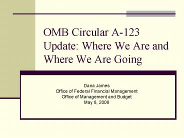 PPT – OMB Circular A-123 Update: Where We Are and Where We Are Going ...