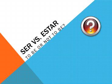 PPT – SER VS. ESTAR PowerPoint presentation | free to view - id: 46c8fe ...