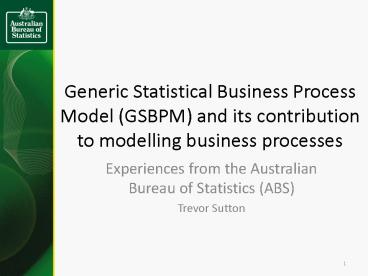 PPT – Generic Statistical Business Process Model (GSBPM) and its contribution to modelling ...