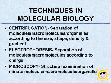TECHNIQUES IN MOLECULAR BIOLOGY presentation | free to view