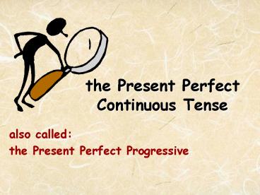 the Present Perfect Continuous Tense presentation | free to view