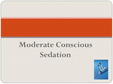 Moderate Conscious Sedation presentation | free to download