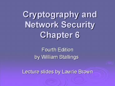 Cryptography and Network Security Chapter 6 presentation | free to view