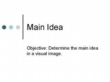 PPT – Main Idea PowerPoint presentation | free to view - id: 479e81-YzM3N
