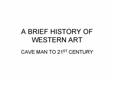 A BRIEF HISTORY OF WESTERN ART presentation | free to view