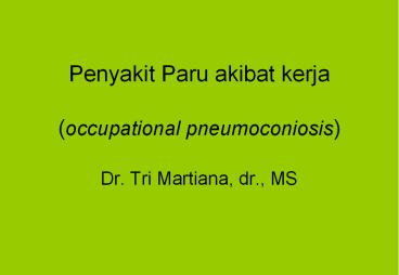 PPT – Penyakit Paru akibat kerja (occupational pneumoconiosis) Dr. Tri ...