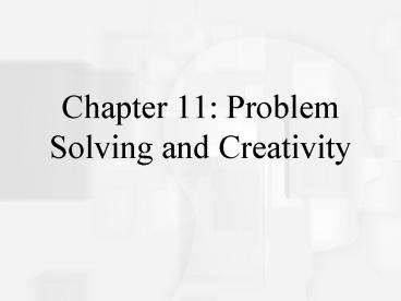 Chapter 11: Problem Solving and Creativity presentation | free to view