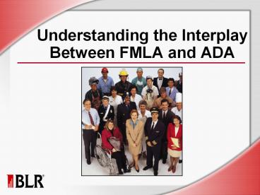 Understanding the Interplay Between FMLA and ADA presentation | free to download