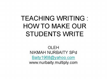 PPT – TEACHING WRITING : HOW TO MAKE OUR STUDENTS WRITE PowerPoint ...