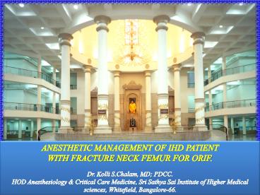 ANESTHETIC MANAGEMENT OF IHD PATIENT WITH FRACTURE NECK FEMUR FOR ORIF ...