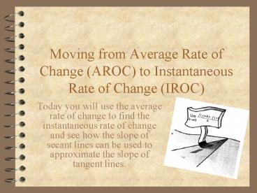 PPT – Moving from Average Rate of Change (AROC) to Instantaneous Rate ...
