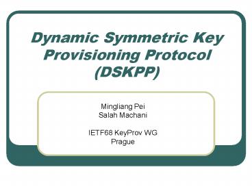 PPT – Dynamic Symmetric Key Provisioning Protocol (DSKPP) PowerPoint ...