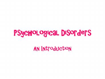 PPT – Psychological Disorders PowerPoint presentation | free to view ...