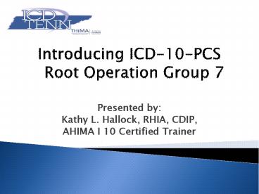 PPT – Introducing ICD-10-PCS Root Operation Group 7 PowerPoint ...