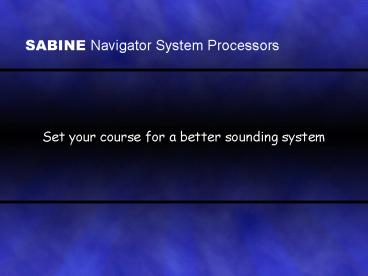 SABINE Navigator System Processors presentation | free to view