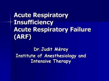 PPT – Acute Respiratory Insufficiency Acute Respiratory Failure (ARF ...