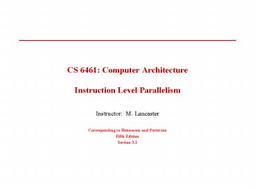 CS 6461: Computer Architecture Instruction Level Parallelism presentation | free to download