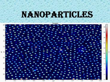PPT – Nanoparticles PowerPoint presentation | free to view - id: 492407 ...