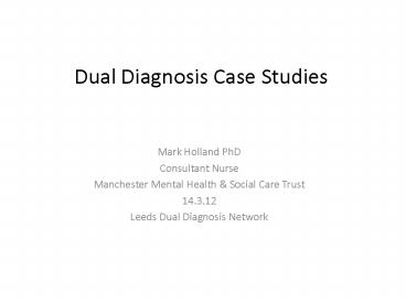 Dual Diagnosis Case Studies presentation | free to view