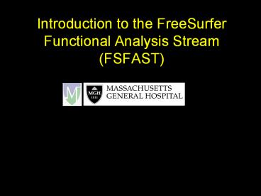 Introduction to the FreeSurfer Functional Analysis Stream (FSFAST) presentation | free to download