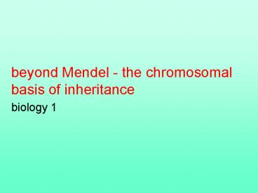 beyond Mendel - the chromosomal basis of inheritance presentation ...