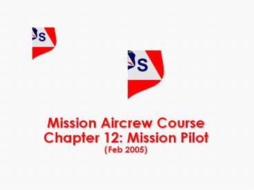 PPT – Mission Aircrew Course Chapter 12: Mission Pilot (Feb 2005 ...
