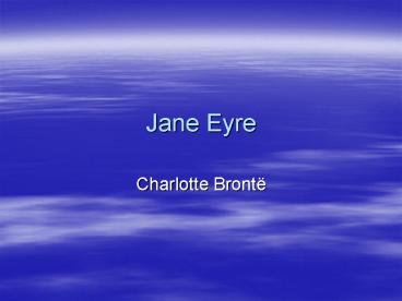 PPT – Jane Eyre PowerPoint presentation | free to view - id: 49a9b7-YzBhZ