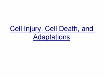 Cell Injury, Cell Death, and Adaptations presentation | free to view