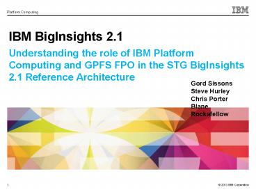 IBM BigInsights 2.1 Understanding the role of IBM Platform Computing and GPFS FPO in the STG ...