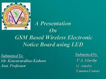 A Presentation On GSM Based Wireless Electronic Notice Board using LED ...