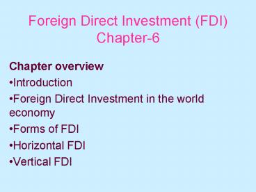 Foreign Direct Investment (FDI) Chapter-6 presentation | free to view