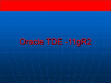Oracle TDE -11gR2 presentation | free to download