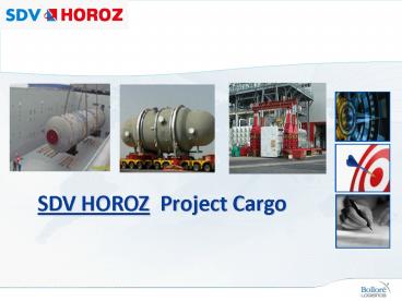 PPT – SDV HOROZ Project Cargo PowerPoint presentation | free to view - id: 4a9110-MjFjM