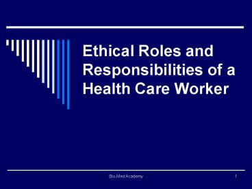 Ethical Roles and Responsibilities of a Health Care Worker presentation ...