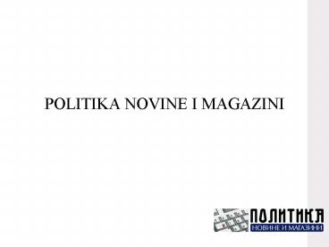 POLITIKA NOVINE I MAGAZINI presentation | free to view