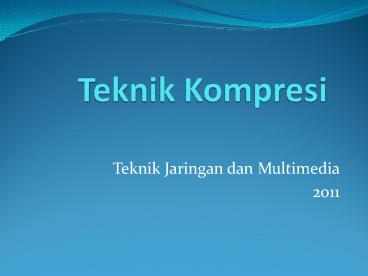 Teknik Kompresi presentation | free to view
