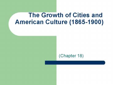 The Growth of Cities and American Culture (1865-1900) presentation ...