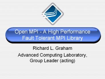 Open MPI - A High Performance Fault Tolerant MPI Library presentation | free to download