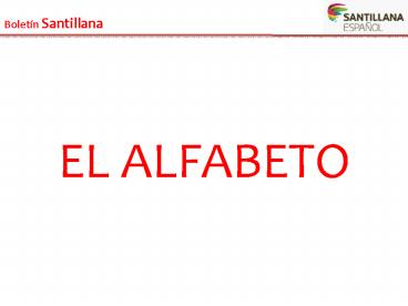 PPT – EL ALFABETO PowerPoint presentation | free to view - id: 4b6af1-NGVlZ
