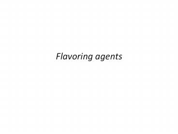 PPT – Flavoring agents PowerPoint presentation | free to download - id ...