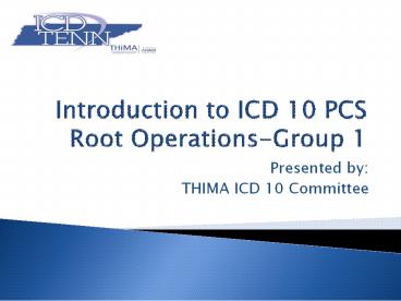 Introduction to ICD 10 PCS Root Operations-Group 1 presentation | free ...