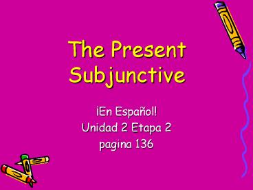 PPT – The Present Subjunctive PowerPoint presentation | free to view ...