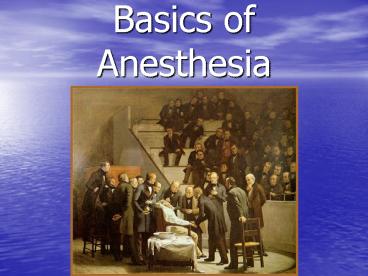Basics of Anesthesia presentation | free to view