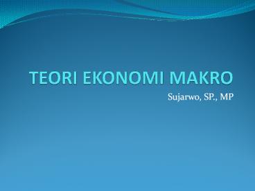 TEORI EKONOMI MAKRO presentation | free to download