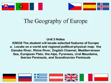 The Geography of Europe Unit 3 Notes SS6G8 The student will locate ...