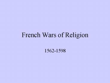 PPT – French Wars of Religion PowerPoint presentation | free to view ...